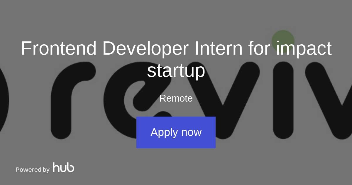 The Hub | Frontend Developer Intern for impact startup | Revive