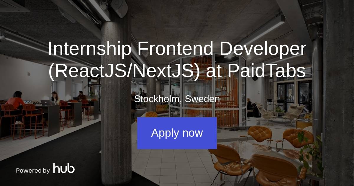 The Hub | Internship Frontend Developer (ReactJS/NextJS) at PaidTabs | PaidTabs