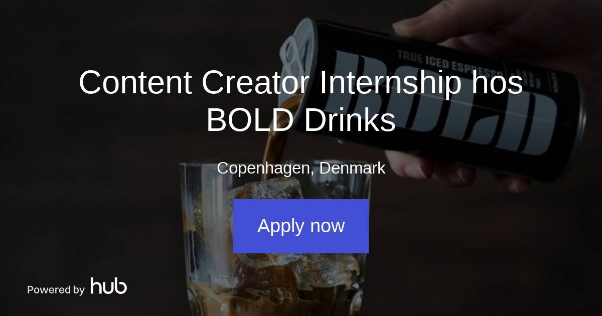 The Hub | Content Creator Internship hos BOLD Drinks | Bold Drinks ApS