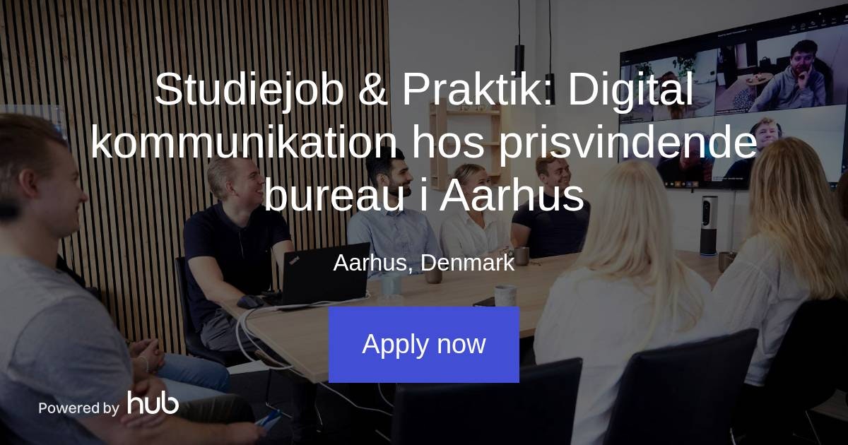 The Hub | Studiejob & Praktik: Digital kommunikation hos prisvindende bureau i Aarhus | Brand by ...