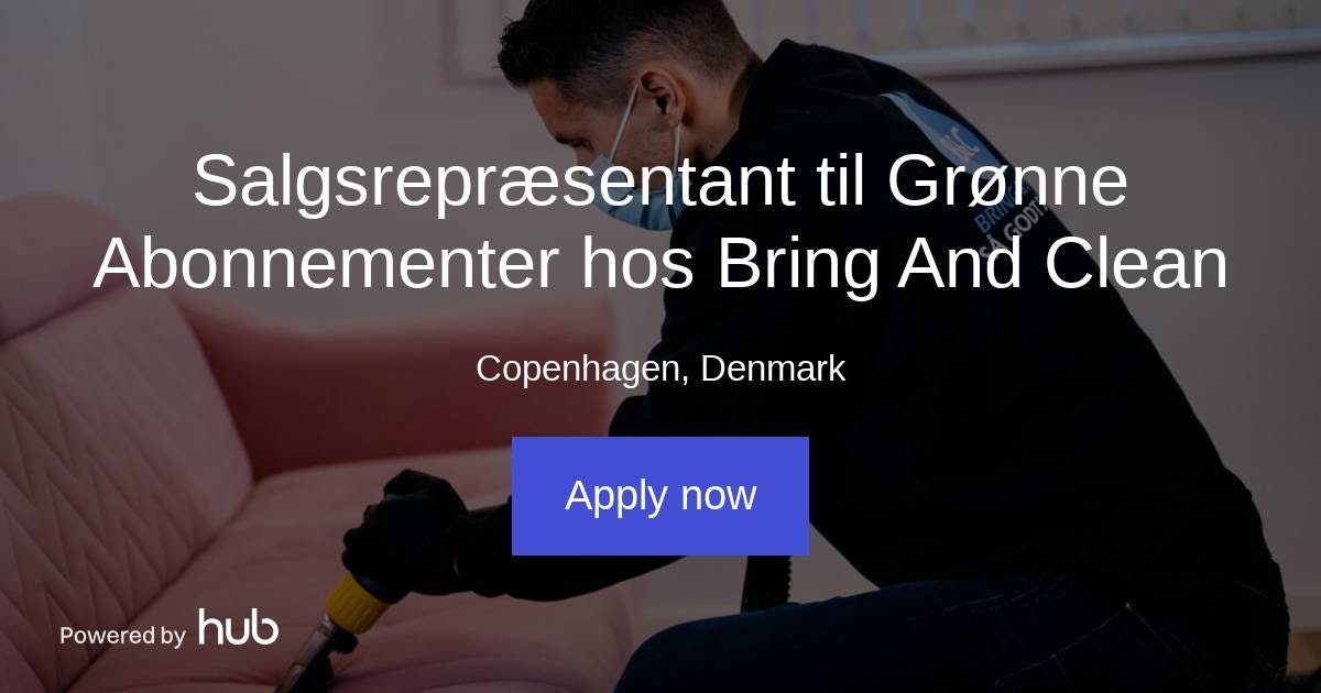 The Hub | Salgsrepræsentant til Grønne Abonnementer hos Bring And Clean ...