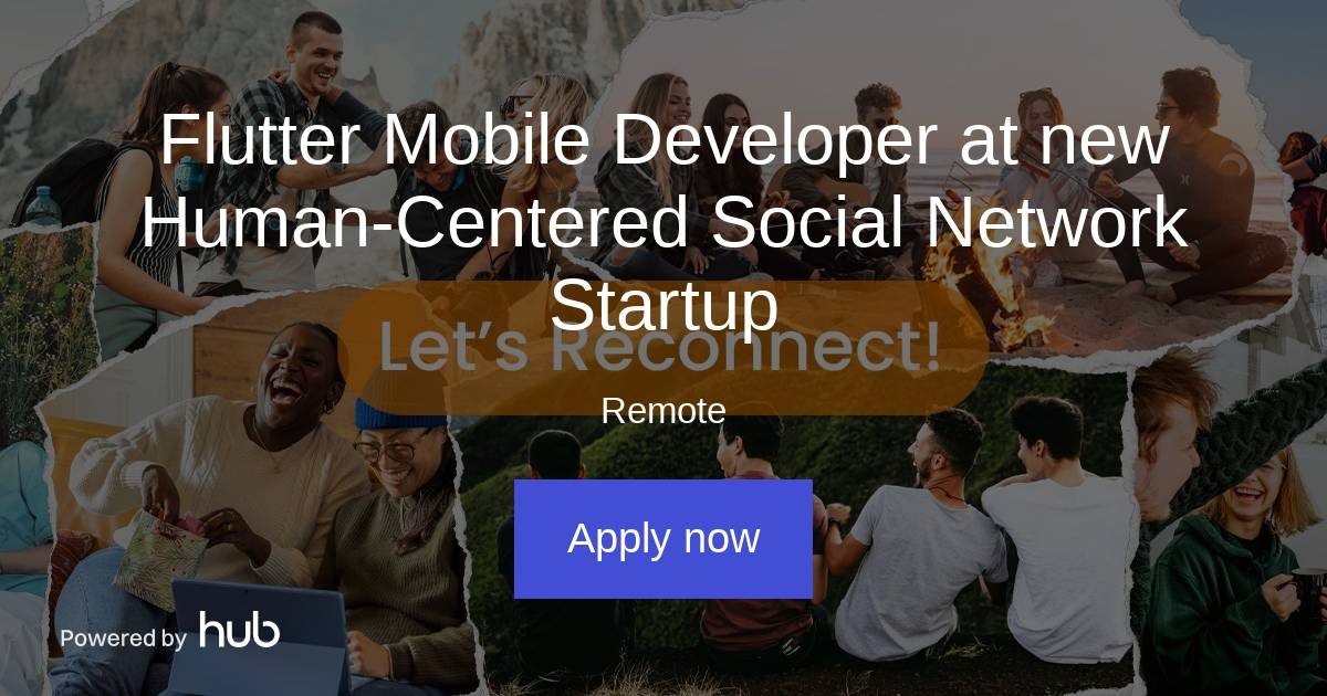 The Hub | Flutter Mobile Developer at new Human-Centered Social Network ...