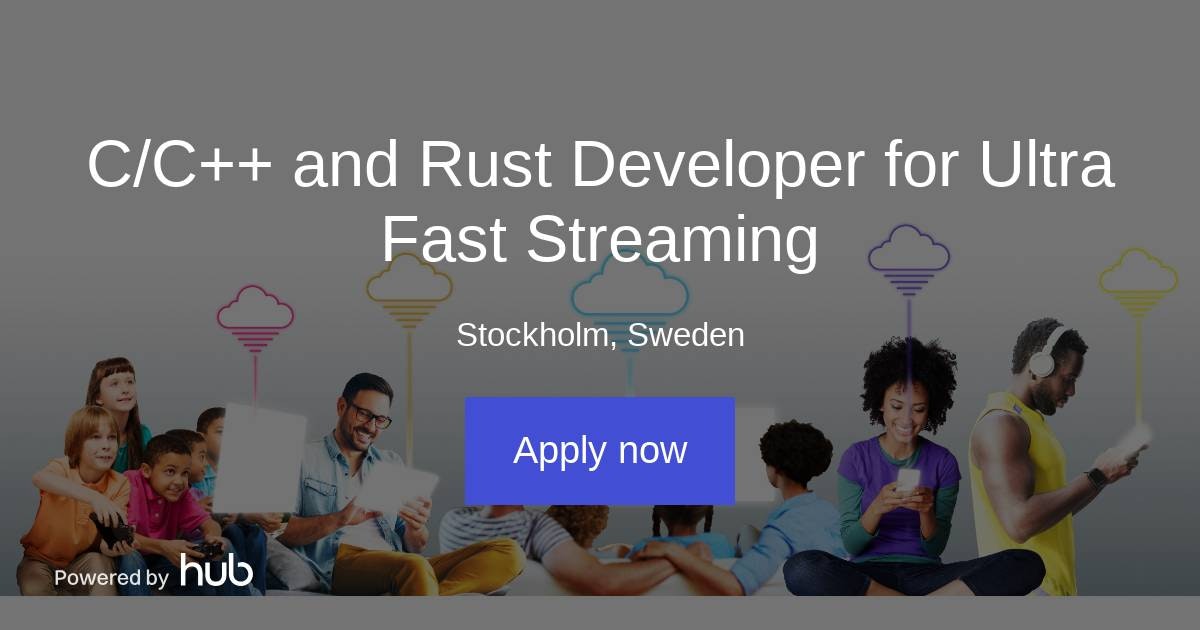 The Hub | C/C++ and Rust Developer for Ultra Fast Streaming | UX Stream