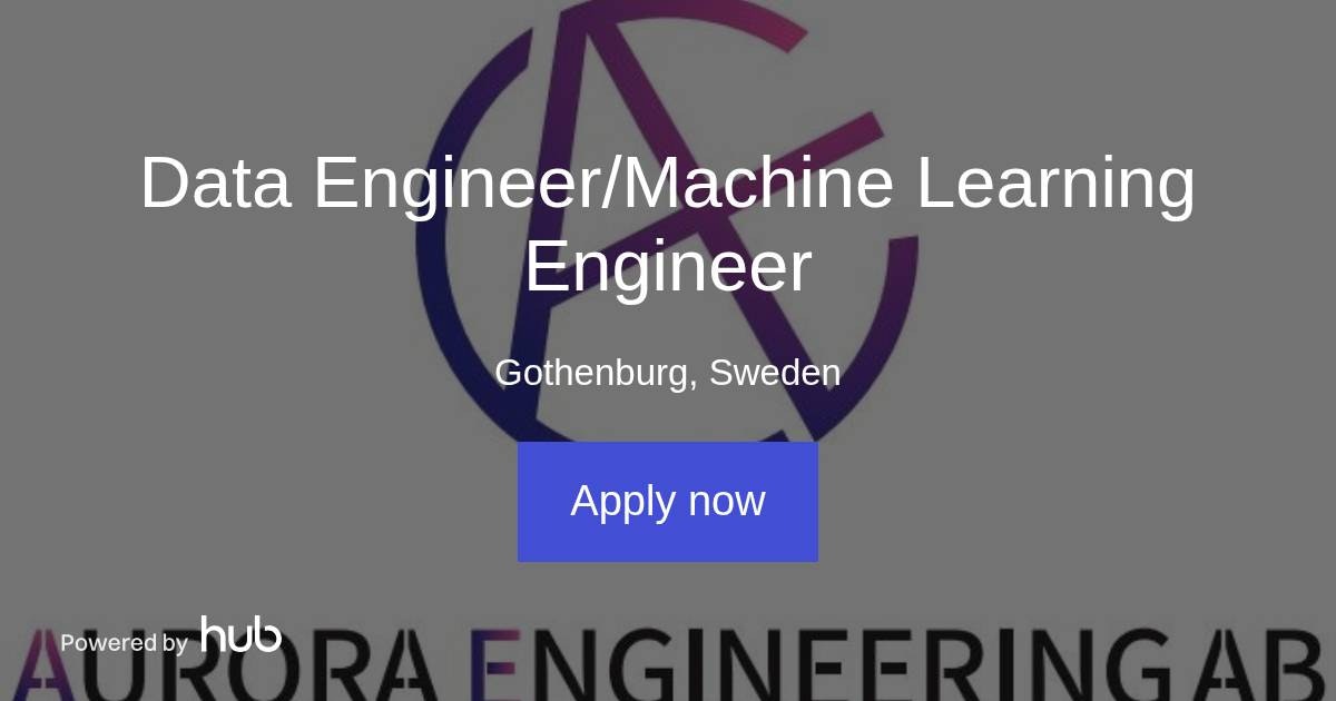 The Hub | Data Engineer/Machine Learning Engineer | Aurora Engineering AB