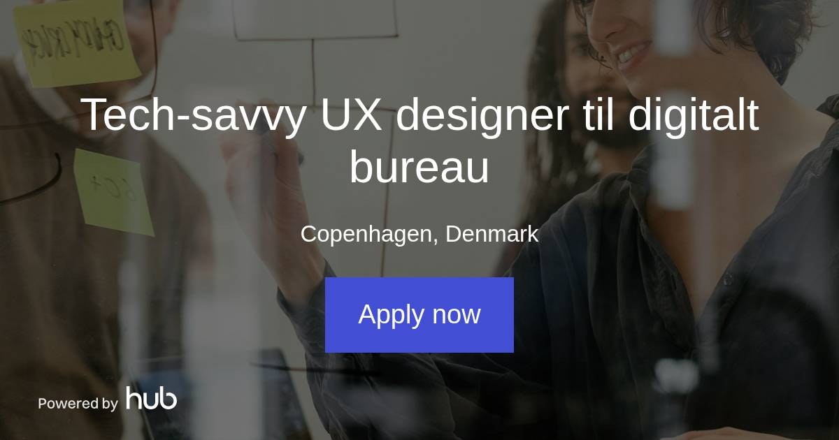 The Hub | Tech-savvy UX designer til digitalt bureau | Kvalifik