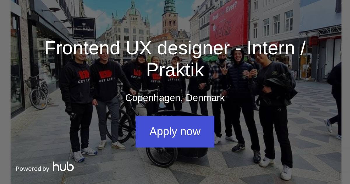 The Hub | Frontend UX designer - Intern / Praktik | Get Lit Denmark ApS
