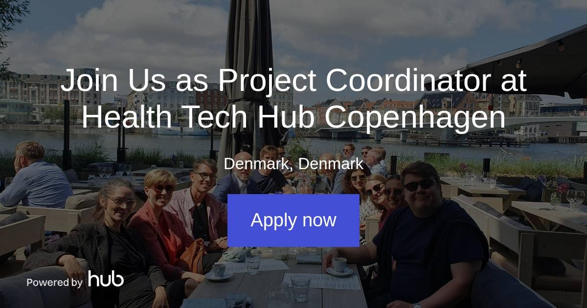 The Hub | Join Us as Project Coordinator at Health Tech Hub Copenhagen ...