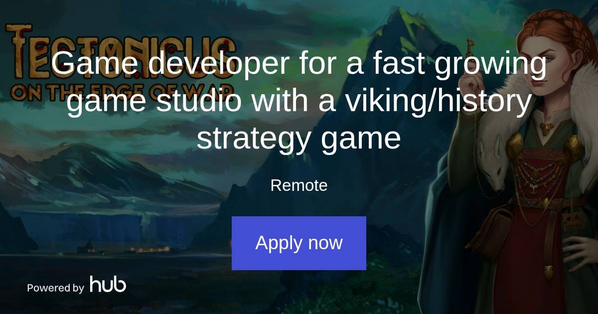The Hub | Game developer for a fast growing game studio with a viking/history strategy game ...