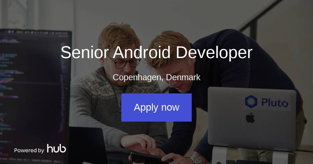 The Hub | Senior Android Developer | Pluto Technologies