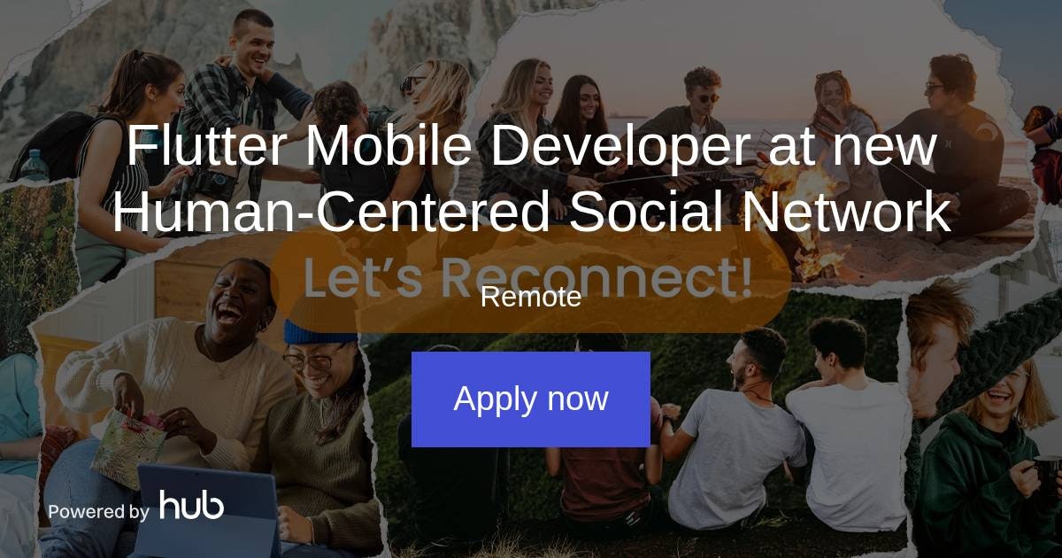 The Hub | Flutter Mobile Developer at new Human-Centered Social Network ...
