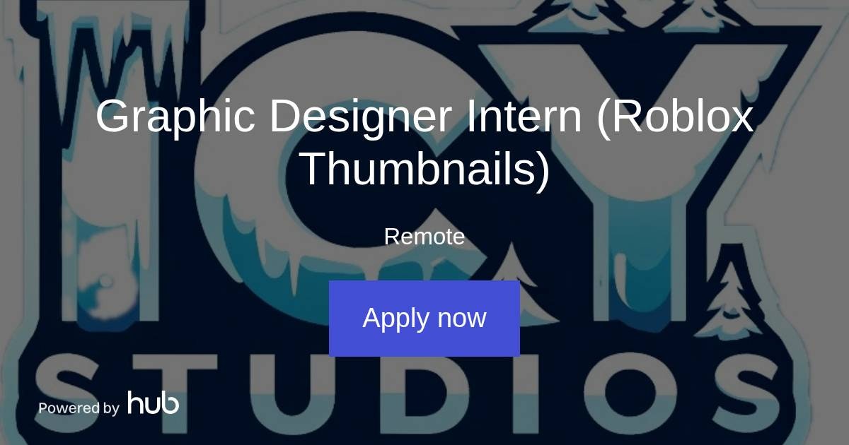 The Hub | Graphic Designer Intern (Roblox Thumbnails) | Icy Studios