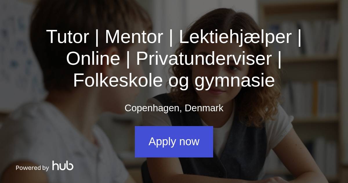 The Hub | Tutor | Mentor | Lektiehjælper | Online | Privatunderviser | Folkeskole og gymnasie ...