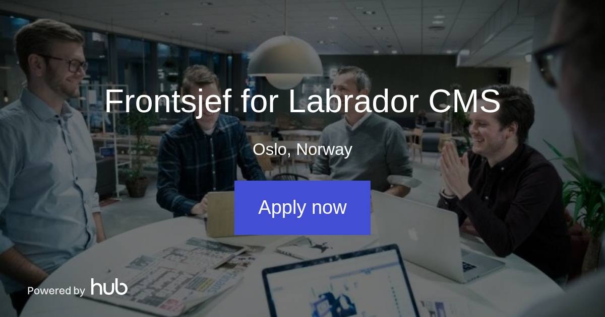 The Hub | Frontsjef for Labrador CMS | Labrador CMS