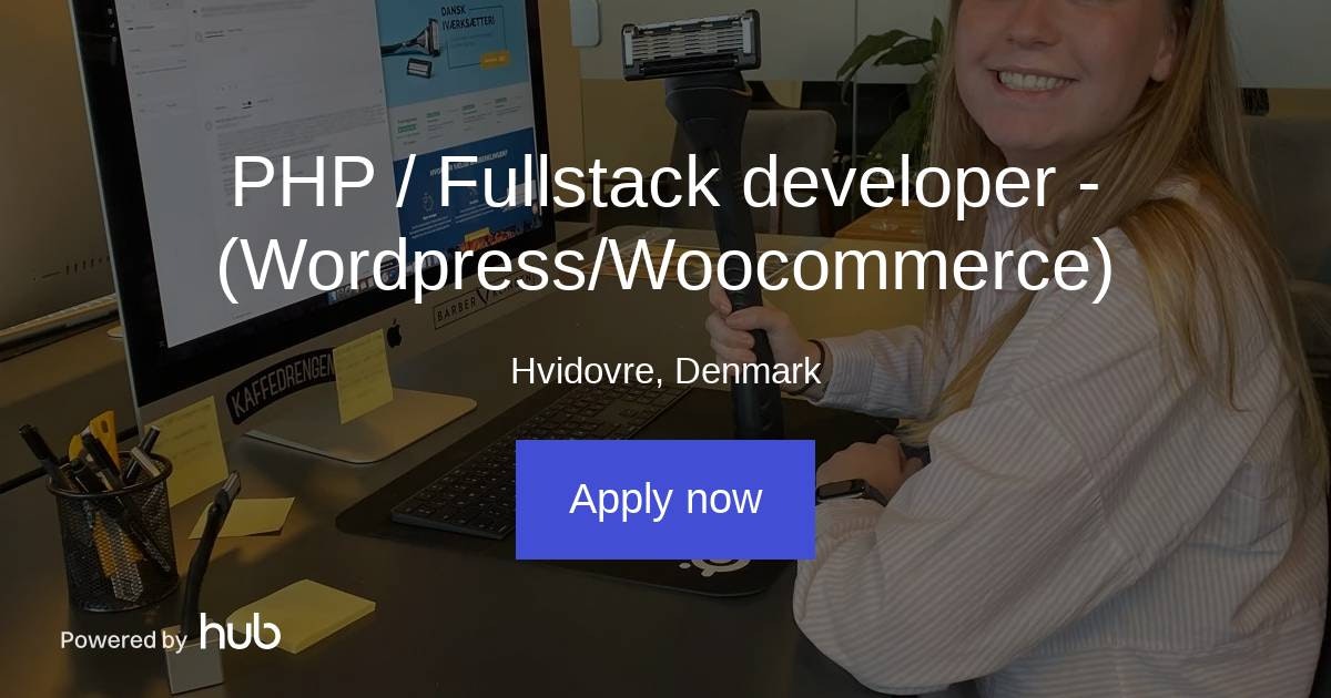 The Hub | PHP / Fullstack developer - (Wordpress/Woocommerce) | Barberklingen ApS