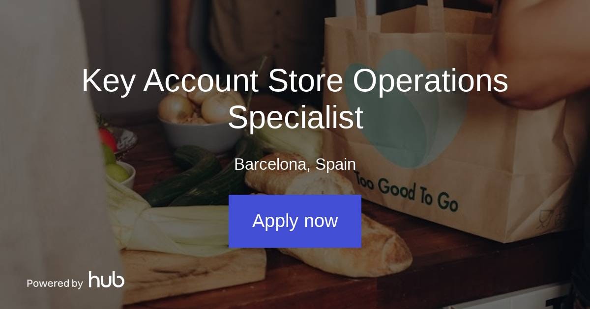 The Hub | Key Account Store Operations Specialist | Too Good To Go