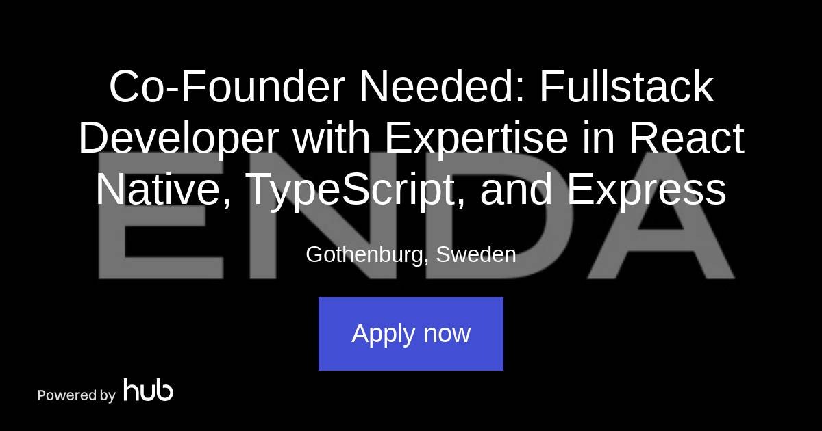 The Hub | Co-Founder Needed: Fullstack Developer with Expertise in React Native, TypeScript, and ...