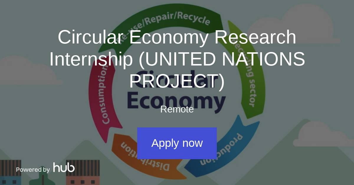 The Hub | Circular Economy Research Internship (UNITED NATIONS PROJECT ...