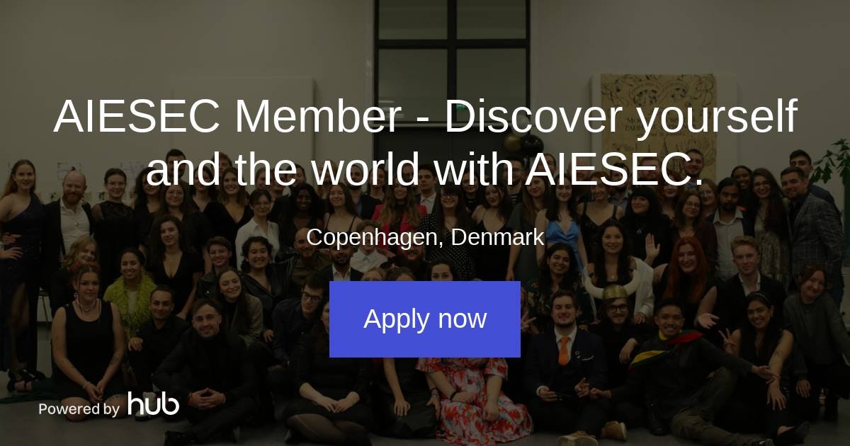 The Hub | AIESEC Member - Discover yourself and the world with AIESEC. | AIESEC in Copenhagen