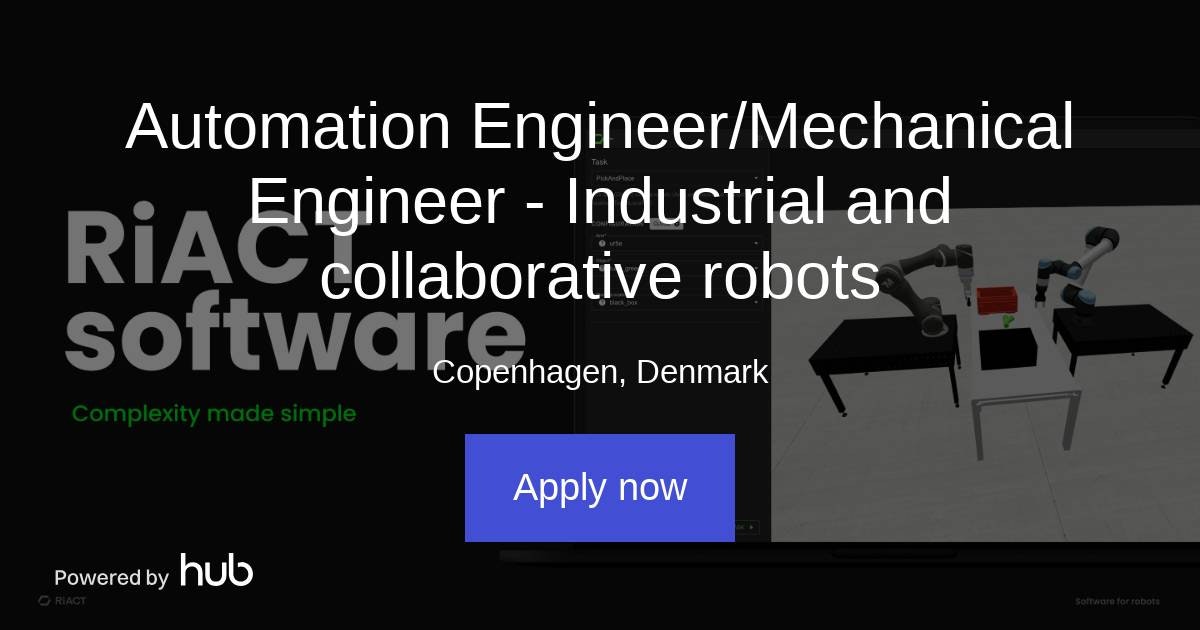 The Hub | Automation Engineer/Mechanical Engineer - Industrial and collaborative robots | RiACT ...