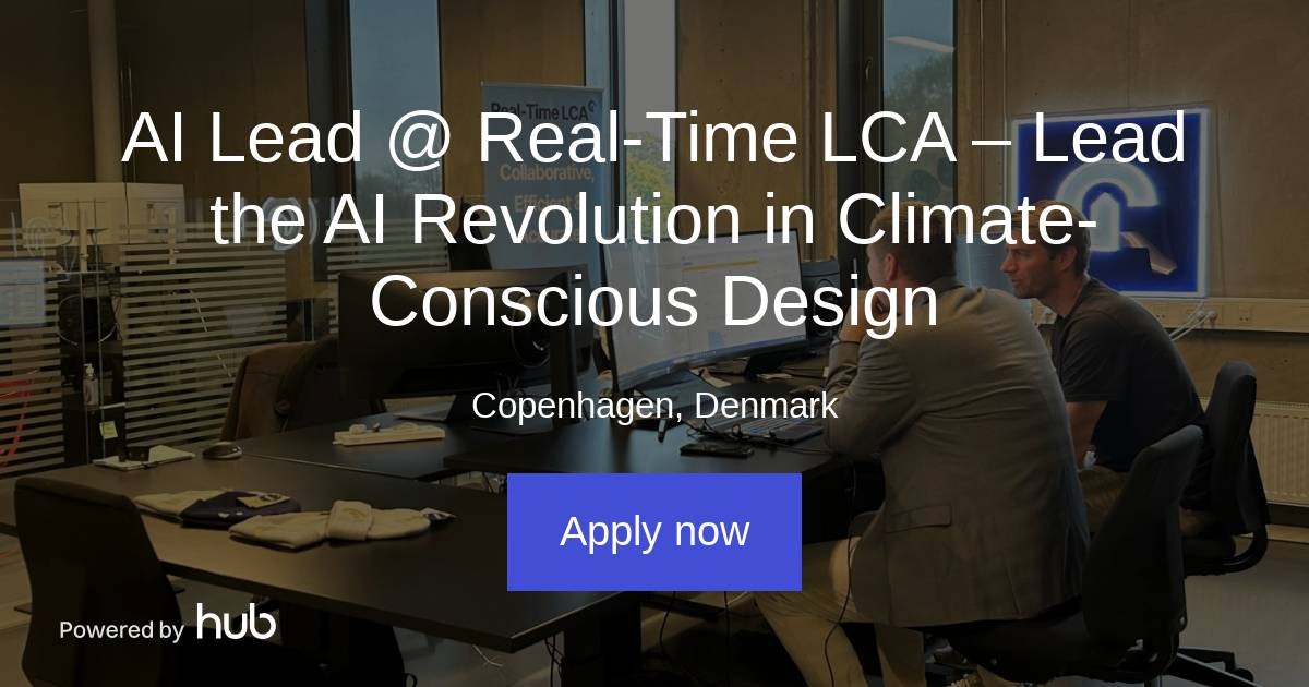 The Hub | AI Lead @ Real-Time LCA – Lead the AI Revolution in Climate ...