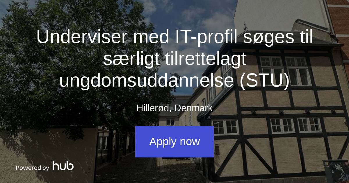 The Hub | Underviser med IT-profil søges til særligt tilrettelagt ungdomsuddannelse (STU ...