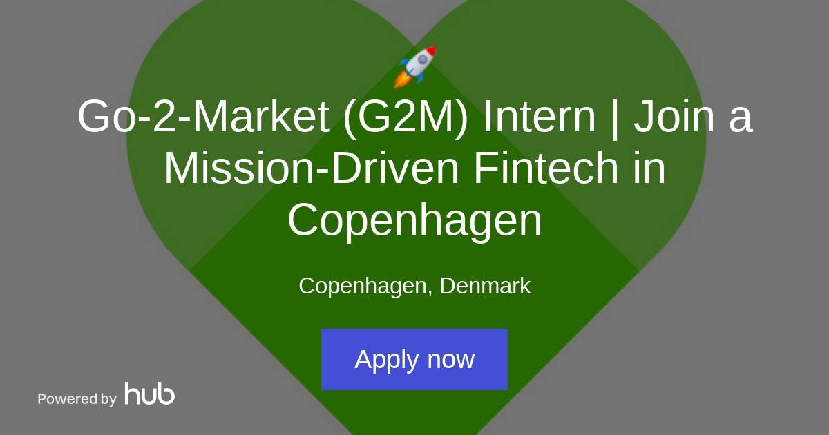 The Hub | 🚀 Go-2-Market (G2M) Intern | Join a Mission-Driven Fintech in ...