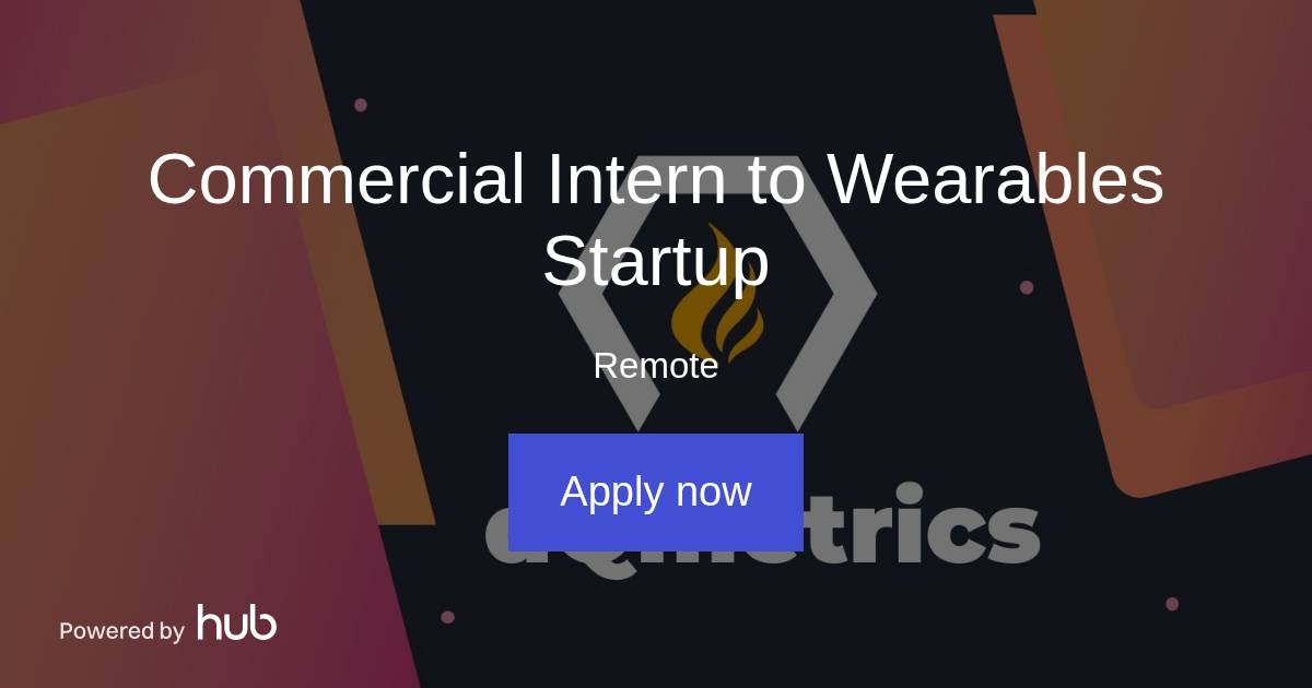 The Hub | Commercial Intern to Wearables Startup | dQmetrics