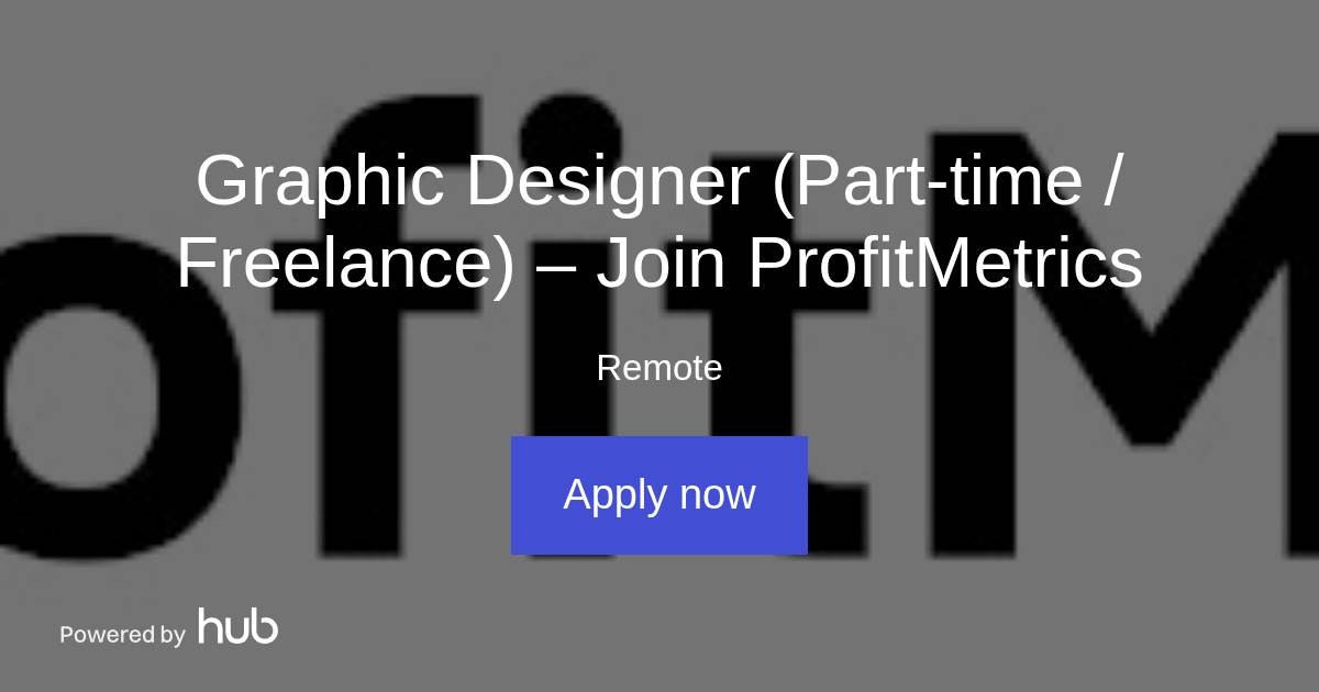 The Hub | Graphic Designer (Part-time / Freelance) – Join ProfitMetrics ...