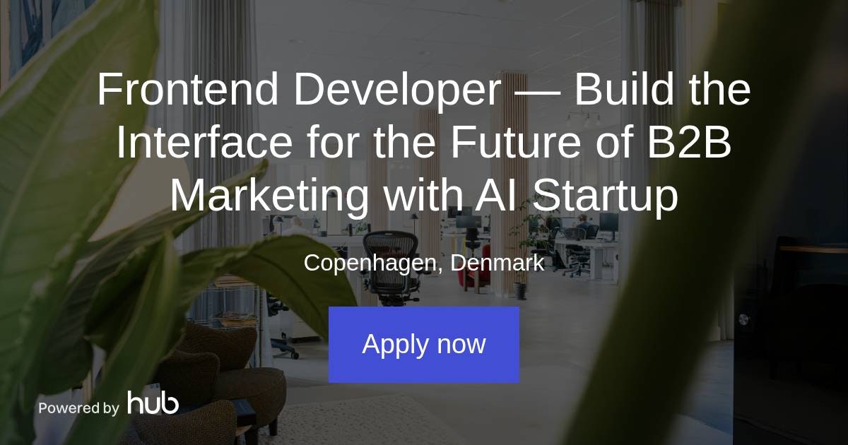 The Hub | Frontend/Full-stack Developer. Build the Interface for the Future of B2B Marketing ...