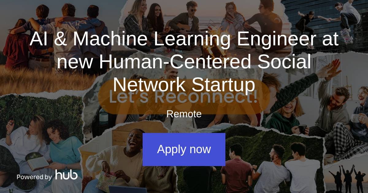 The Hub | AI & Machine Learning Engineer at new Human-Centered Social ...