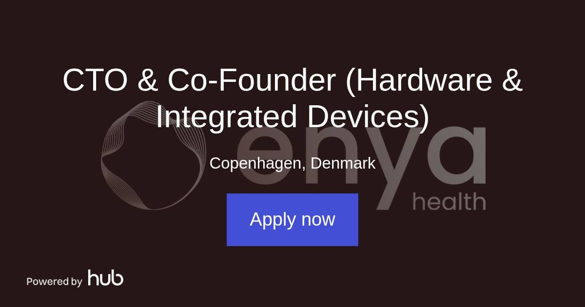 The Hub | CTO & Co-Founder (Hardware & Integrated Devices) | Enya Health